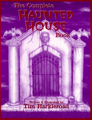 Amazon.com: The Complete Haunted House Book: 9780965990608: Harkleroad ...