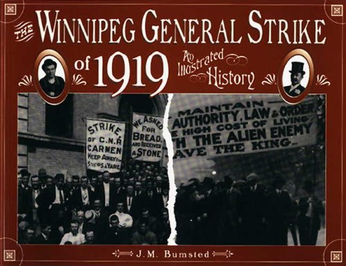 Winnipeg General Strike of 1919: An Illustrated History: Bumsted, J. M ...