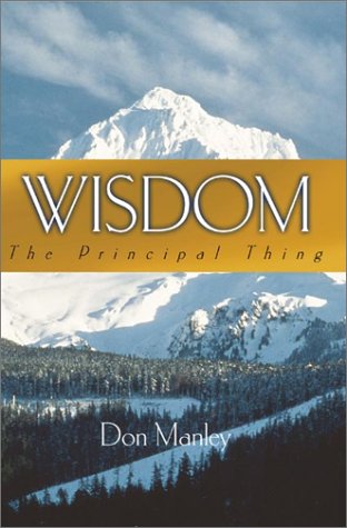 Wisdom - The Principal Thing: Manley, Don: 9781579213725: Amazon.com: Books