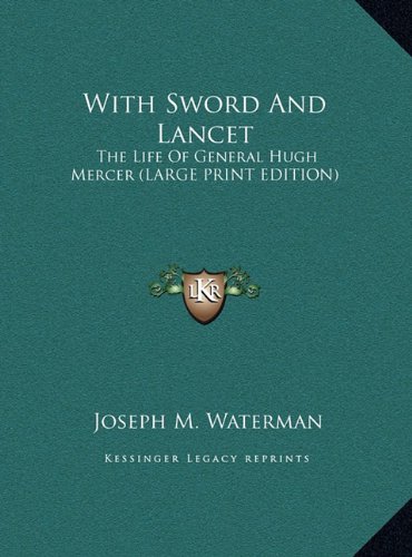 With Sword And Lancet: The Life Of General Hugh Mercer (LARGE PRINT ...