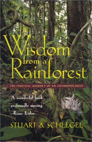 Wisdom from a Rainforest: The Spiritual Journey of an Anthropologist ...