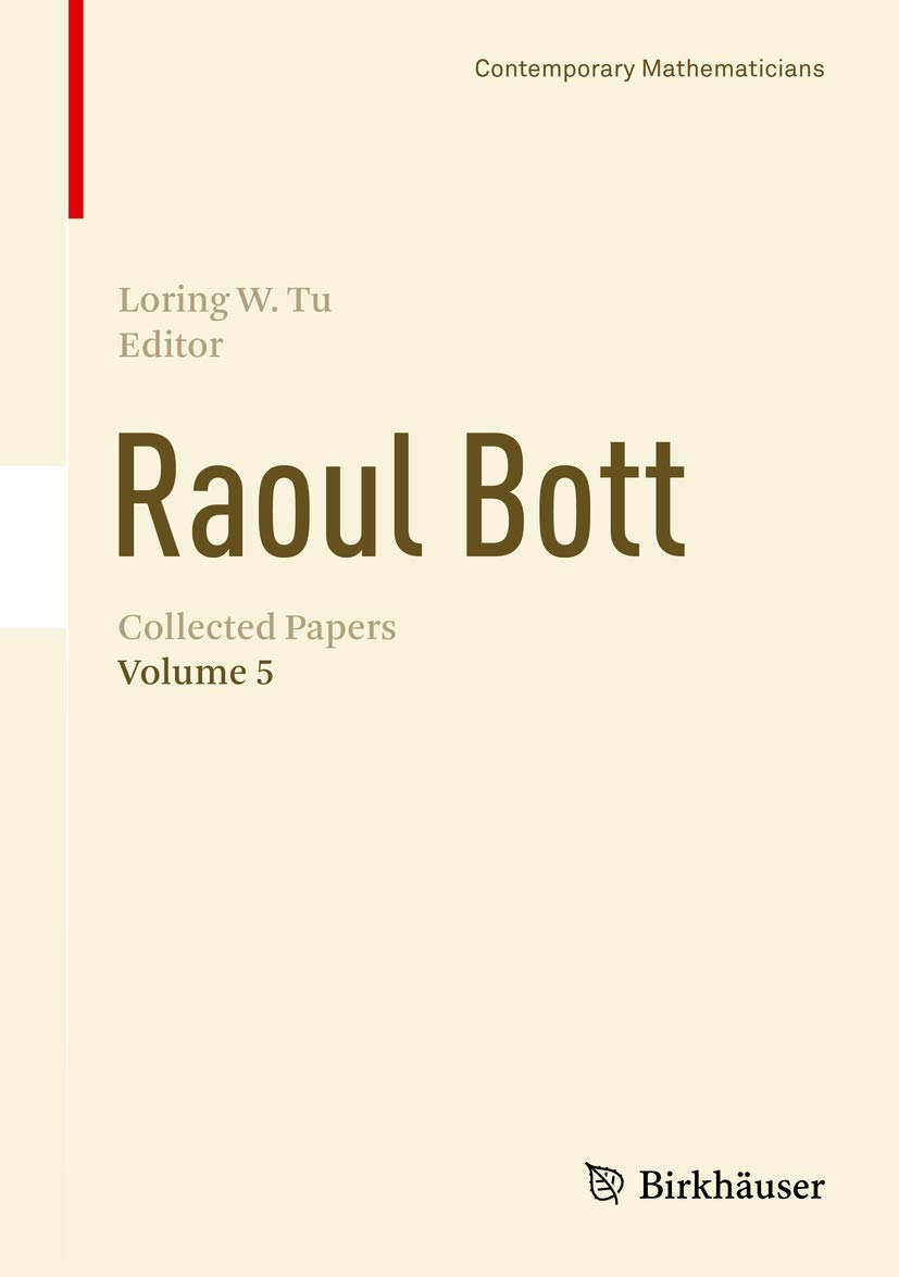 Raoul Bott: Collected Papers: Volume 5 (Contemporary Mathematicians ...