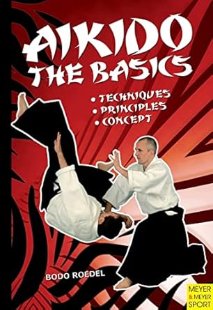Aikido - The Basics: Techniques, Principles, Concept: Amazon.co.uk ...