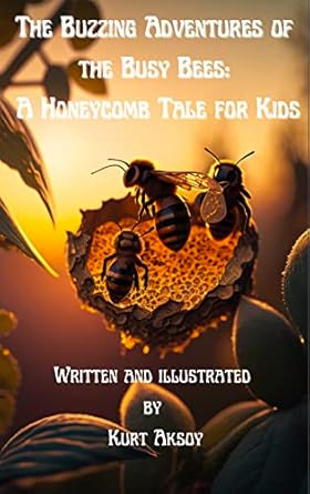 The Buzzing Adventures of the Busy Bees: A Honeycomb Tale for Kids ...