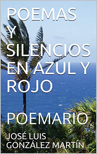 POEMAS Y SILENCIOS EN AZUL Y ROJO: POEMARIO (Spanish Edition) eBook ...