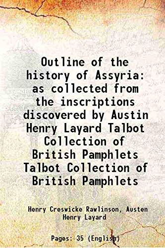 Outline of the history of Assyria : as collected from the inscriptions ...