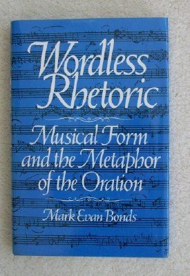 Wordless Rhetoric: Musical Form and the Metaphor of the Oration ...