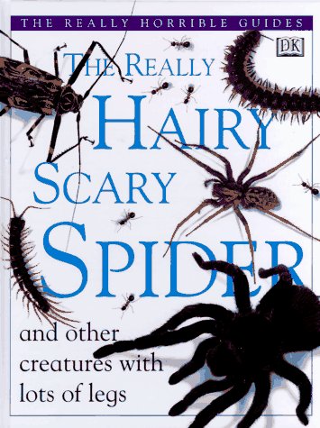 The Really Hairy Scary Spider: And Other Creatures With Lots of Legs ...