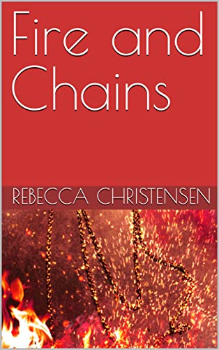 Fire and Chains (Stories from Ozymandias Book 2) eBook : Christensen, Rebecca: Amazon.ca: Kindle ...
