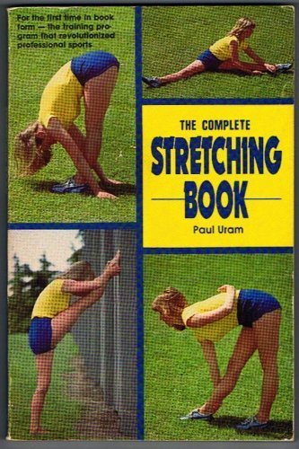 The Complete Stretching Book: Uram, Paul: 9780890371589: Amazon.com: Books