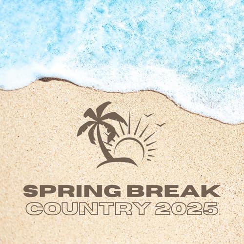 Spring Break Country 2025 by VARIOUS ARTISTS on Amazon Music Unlimited