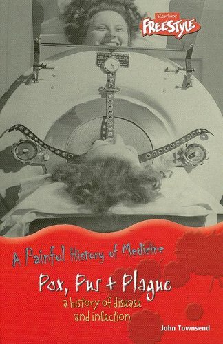 Pox, Pus & Plague: A History Of Disease And Infection (A Painful ...