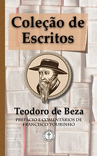 Coleção de Escritos: Coletânea de escritos do grande teólogo reformado ...