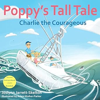 Poppy's Tall Tale: Charlie the Courageous Book 3: Jarrett-Skelton ...