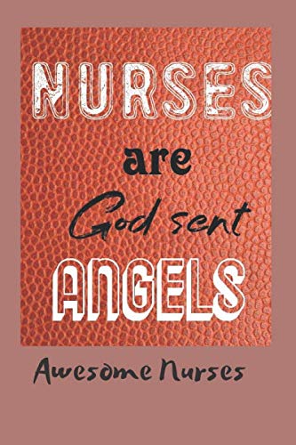 Nurses are God sent Angels: Diary for men and women nurses saving life ...