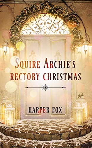 Squire Archie's Rectory Christmas: (A Seven Summer Nights Festive Tale ...
