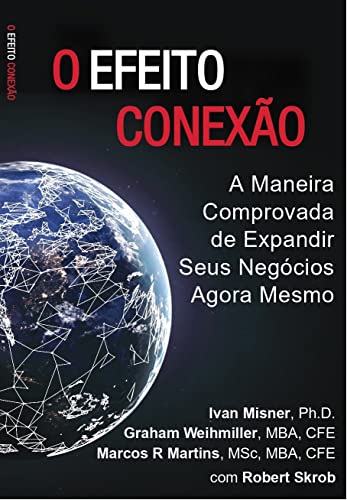 O Efeito Conexão: A maneira comprovada de fazer seu negócio crescer agora mesmo. eBook : Misner ...