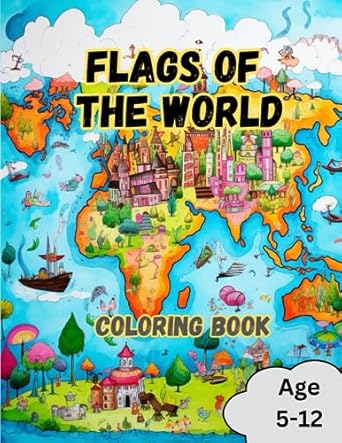 Flags of the World Coloring Book | A Global Coloring Adventure for Kids ...