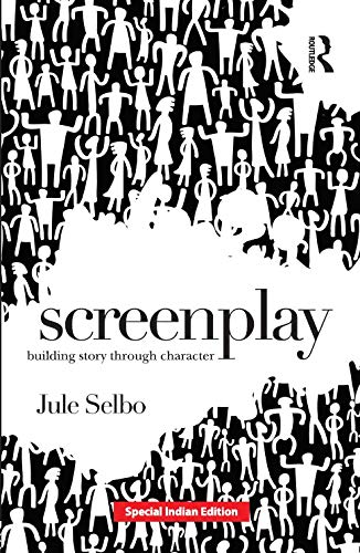 Screenplay: Building Story Through Character: Jule Selbo: 9780367241315 ...