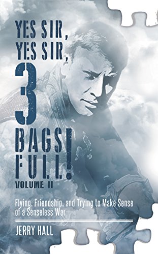 Yes Sir, Yes Sir, 3 Bags Full! Volume II: Flying, Friendship, and ...