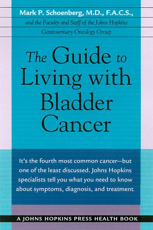 The Guide to Living with Bladder Cancer (A Johns Hopkins Press Health ...