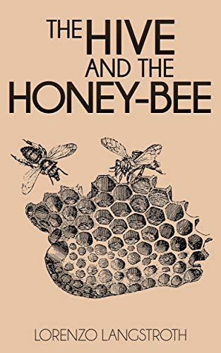The Hive and the Honey-Bee (Illustrated) , Langstroth, Lorenzo - Amazon.com