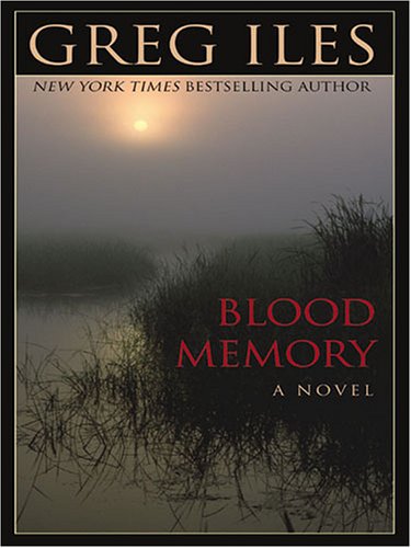Amazon.com: Blood Memory: 9781594130892: Greg Iles: Books
