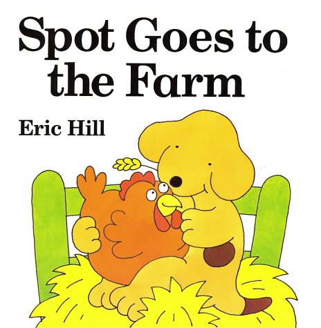 Spot Goes to the Farm: Hill, Eric: 9780399214349: Amazon.com: Books