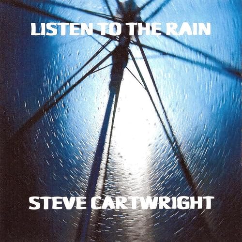 Play Listen to the Rain by Steve Cartwright on Amazon Music Unlimited