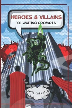 Heroes and Villains: 101 Writing Prompts: Carrasco, Amity ...