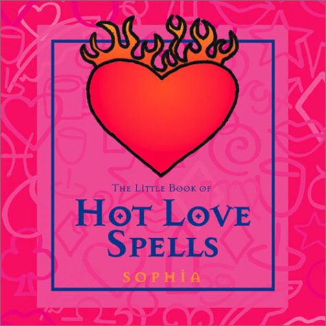 The Little Book Of Hot Love Spells: Sargent, Rebecca: 9780740727221 ...