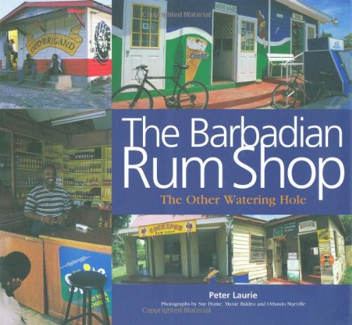 The Barbadian Rum Shop: the Other Watering Hole: Peter Laurie ...