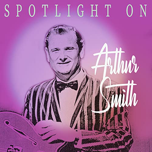 Écouter Spotlight on Arthur Smith par Arthur Smith sur Amazon Music ...