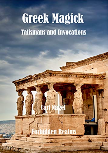 Greek Magick: Talismans and Invocations - Kindle edition by Nagel, Carl ...