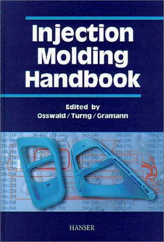 Injection Molding Handbook: Osswald, Tim A., Turng, Lih-Sheng, Gramann ...