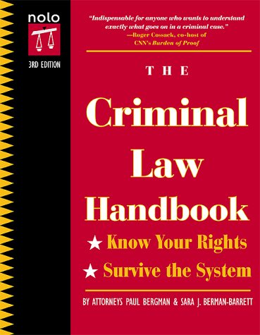 The Criminal Law Handbook : Know Your Rights, Survive the System (3rd ...