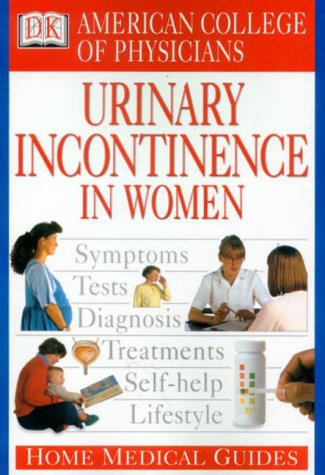 American College of Physicians Home Medical Guide: Urinary Incontinence ...