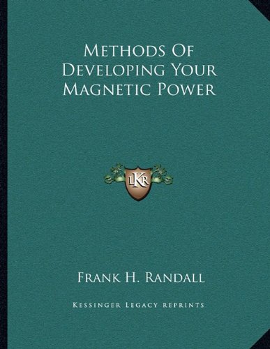 Methods Of Developing Your Magnetic Power: Randall, Frank H ...