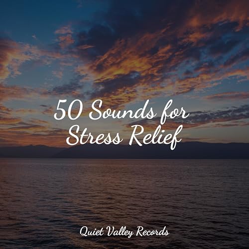 50 Sounds for Stress Relief by Tinnitus Aid, Relaxed Minds & Sounds of ...