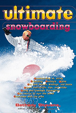 Ultimate Snowboarding: Stevens, Bethany: 9780809229697: Amazon.com: Books