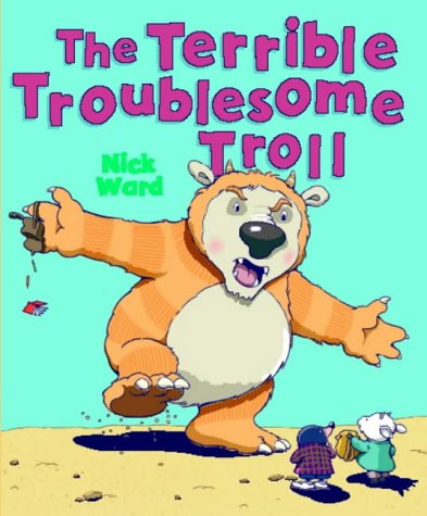 The Terrible Troublesome Troll: Nick Ward: 9780439973663: Amazon.com: Books