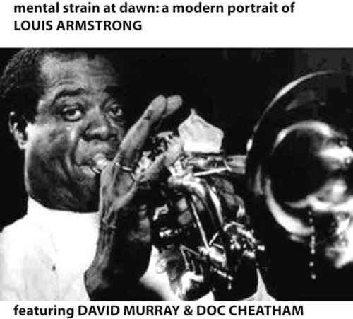 David Murray, Doc Cheatham - Mental Strain at Dawn: A Modern Portrait ...