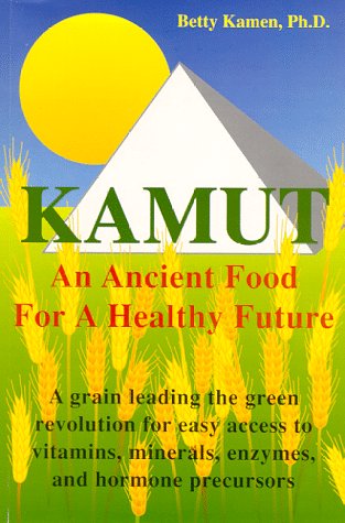 Buy Kamut: An Ancient Food for a Healthy Future Book Online at Low ...