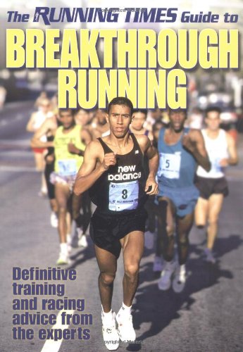 The Running Times Guide to Breakthrough Running: Gordon Bakoulis ...