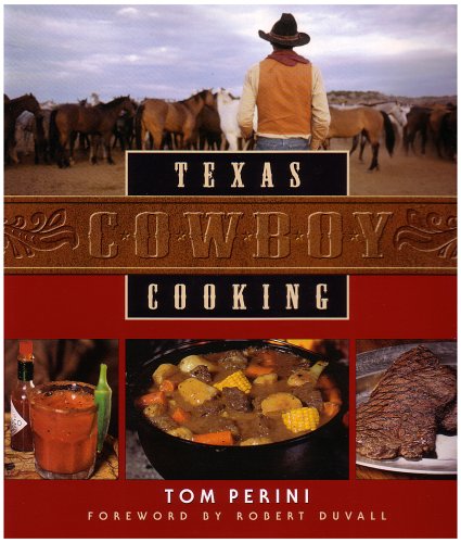 Texas Cowboy Cooking: Perini, Tom, Duvall, Robert, Duvall, Robert ...