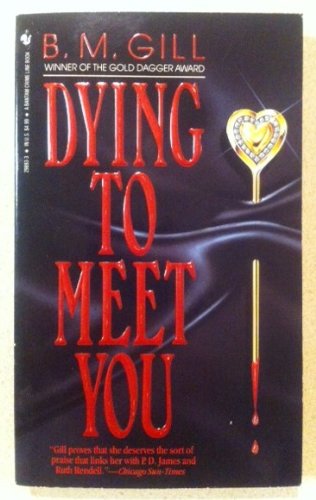 Dying to Meet You: B. M. Gill: 9780553298932: Amazon.com: Books