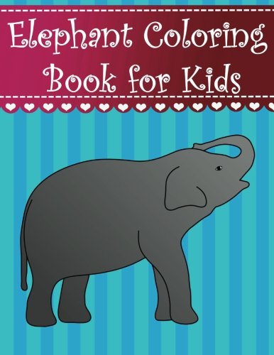 Elephant Coloring Book for Kids: Big, simple and easy cute elephant ...