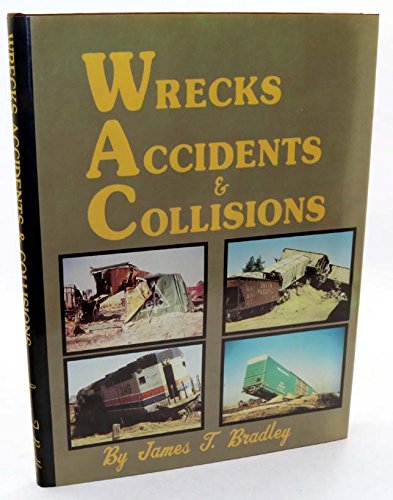 Wrecks, Accidents and Collisions: Bradley, James T.: 9780962463334 ...