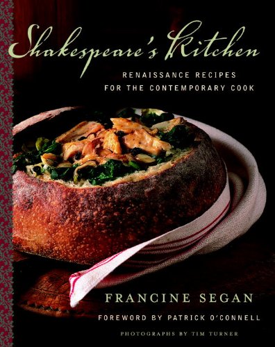 Shakespeare's Kitchen: Renaissance Recipes for the Contemporary Cook: A ...