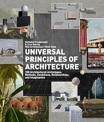 Universal Principles of Architecture: 100 Architectural Archetypes ...